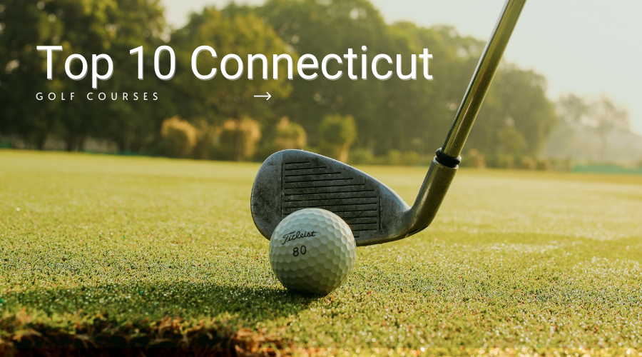 Top 10 Golf Courses in Connecticut